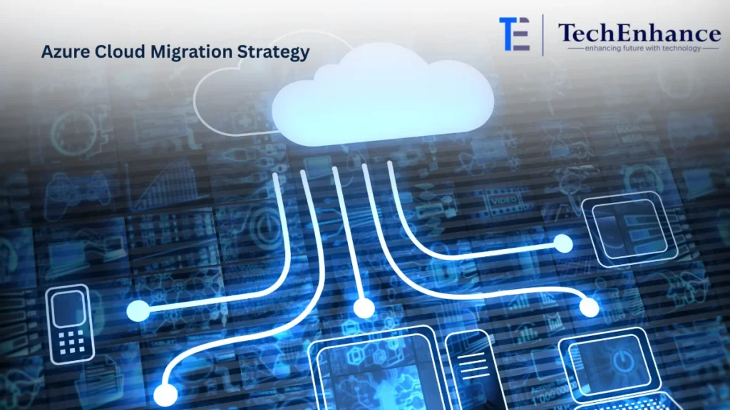 Azure Cloud Migration Strategy: Complete Guide for Successful Migration - TechEnhance